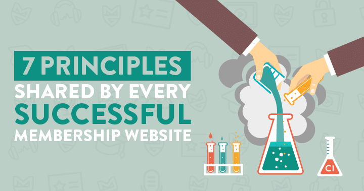 7 Principles Shared By Every Successful Membership Website