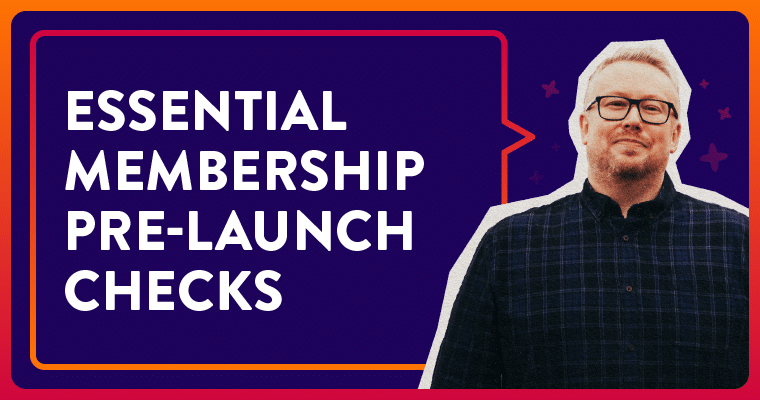4 Essential Last Minute Checks Before Your Membership Launch